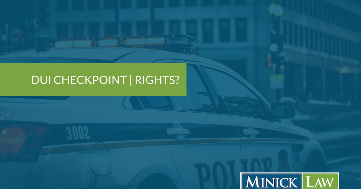 What Are My Rights At A DUI Checkpoint? - Minick Law, P.C.